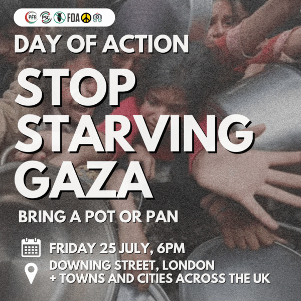 EMERGENCY ACTION - STOP STARVING GAZA - Palestine Solidarity Campaign